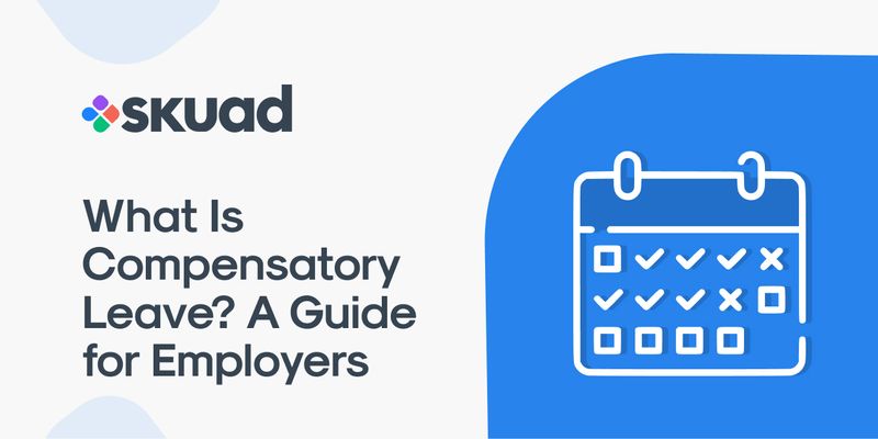 What Is Compensatory Leave? A Guide for Employers